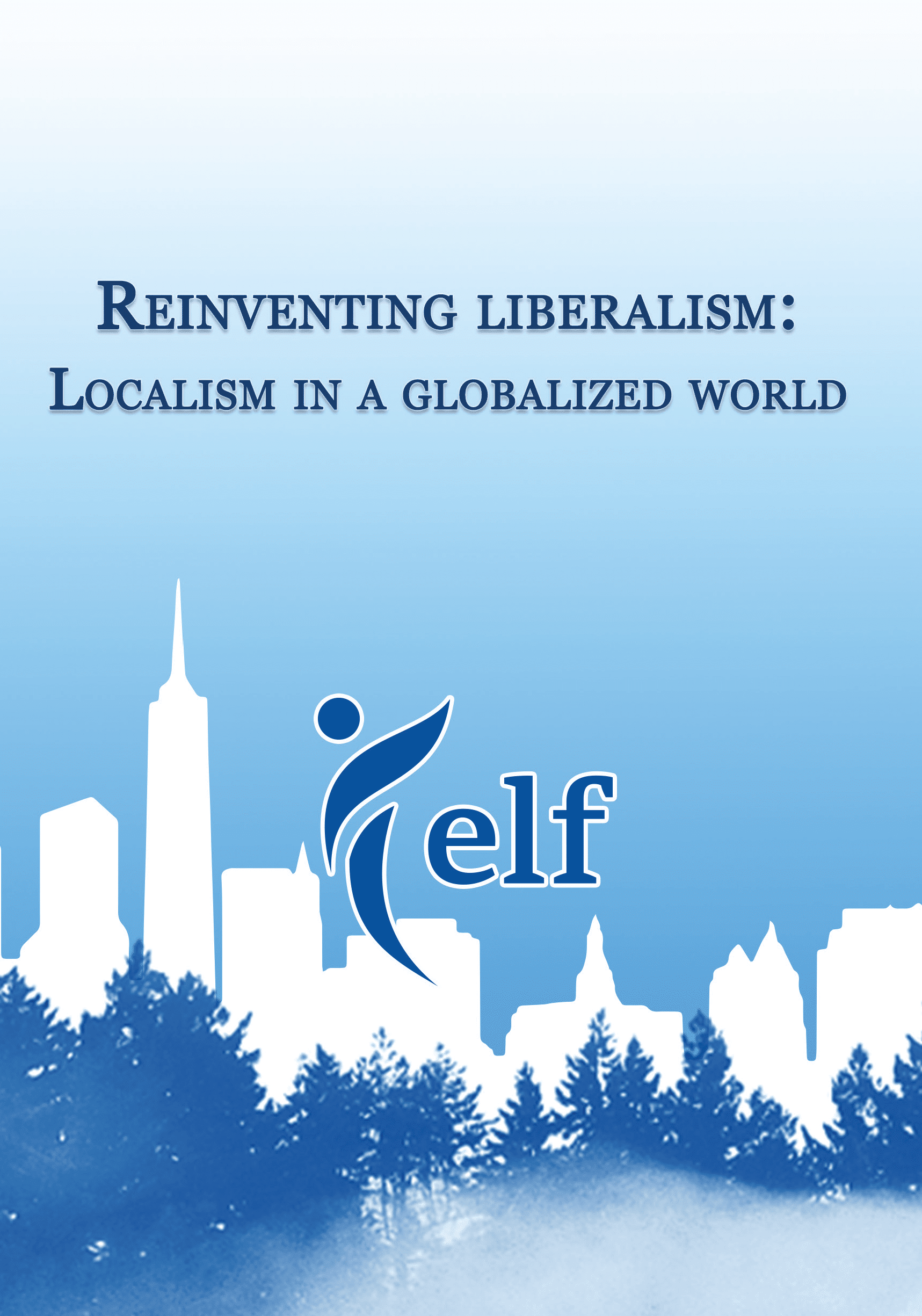 Reinventing Liberalism: Localism in a Globalized World - The European ...